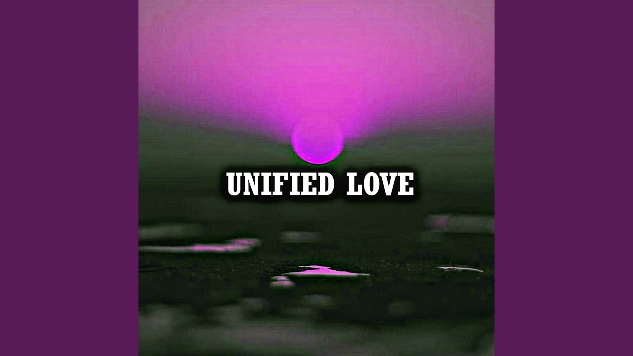 Unified Love - YouTube