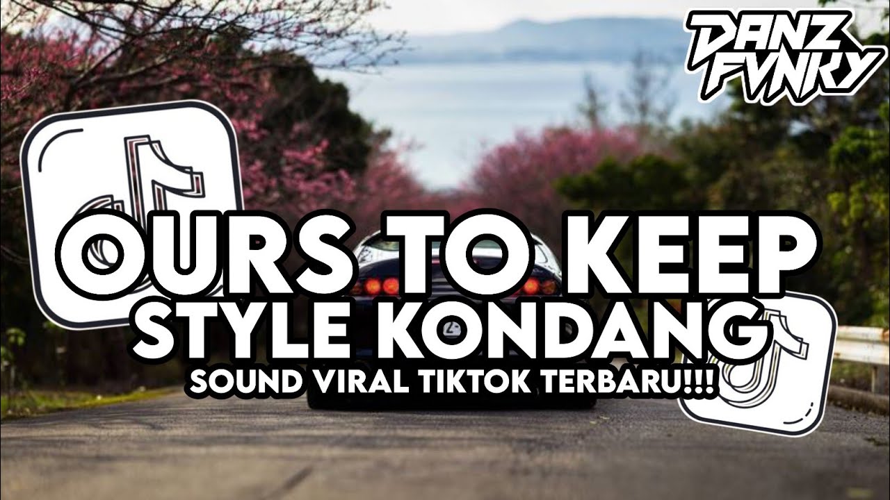 DJ OURS TO KEEP STYLE KONDANG CANDU COCOK BUAT NYANTAI VIRAL TIKTOK ...