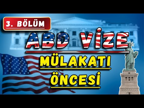 Amerika Vize Mülakatına Hazırlık | BÖLÜM 3