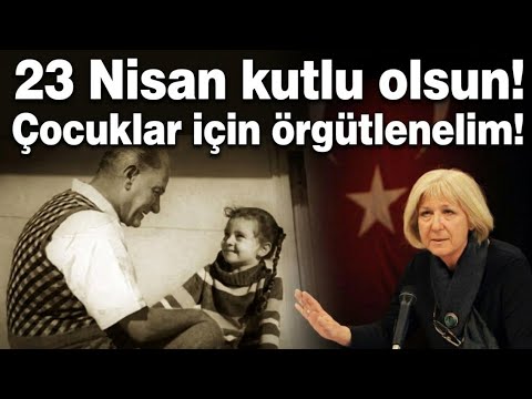 23 Nisan KUTLU OLSUN! Çocuklar İçin Örgütlenelim! 