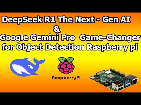 Raspberry Pi Meets AI: DeepSeek R1 + Gemini Pro for Smart Object Detection - YouTube