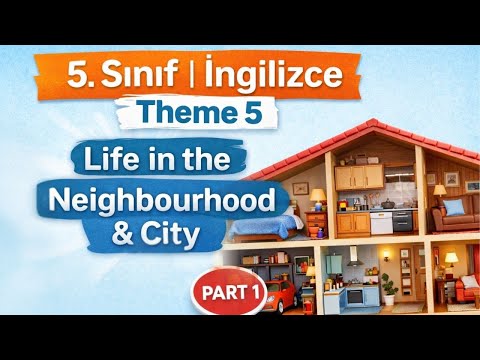 5. Sınıf İngilizce | Theme 5 – Life in the Neighbourhood & City | Bölüm 1