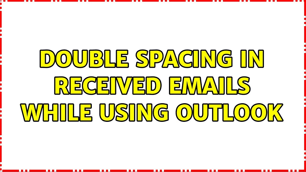 Double Spacing In Received Emails While Using Outlook YouTube double-spacing-in-received-emails-while-using-outlook-youtube