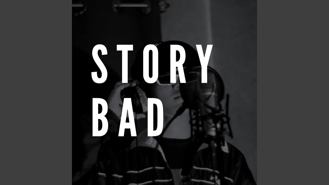 Story Bad - YouTube