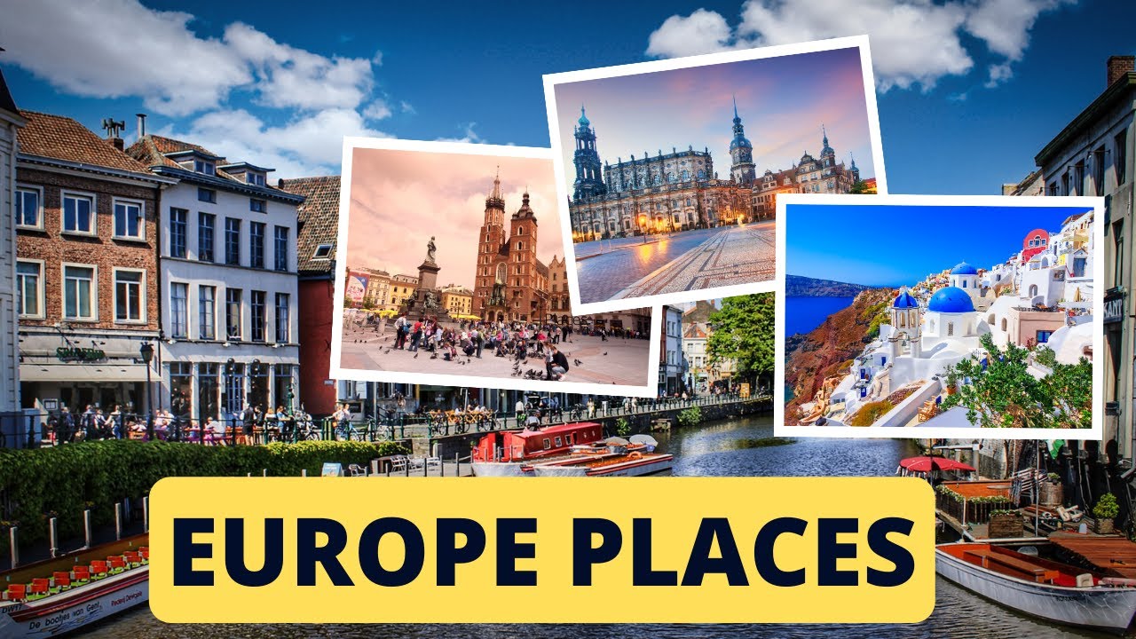 25 Best Places to Visit in Europe - Discover Europe's Top 25 Must Visit ...