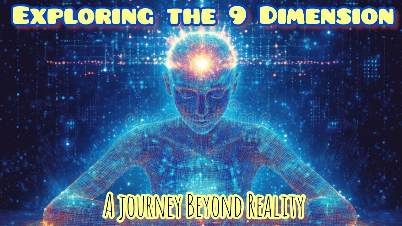 Exploring the 9 Dimensions: A Journey Beyond Reality - YouTube