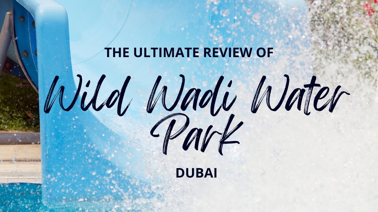 ULTIMATE GUIDE TO Wild Wadi Water Park, Dubai - Slides, Burj Surj ...