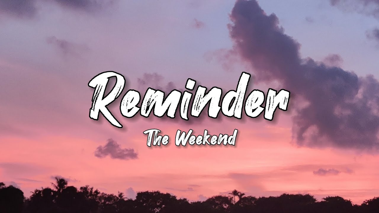The Weeknd - Reminder (Lyric Video) - YouTube