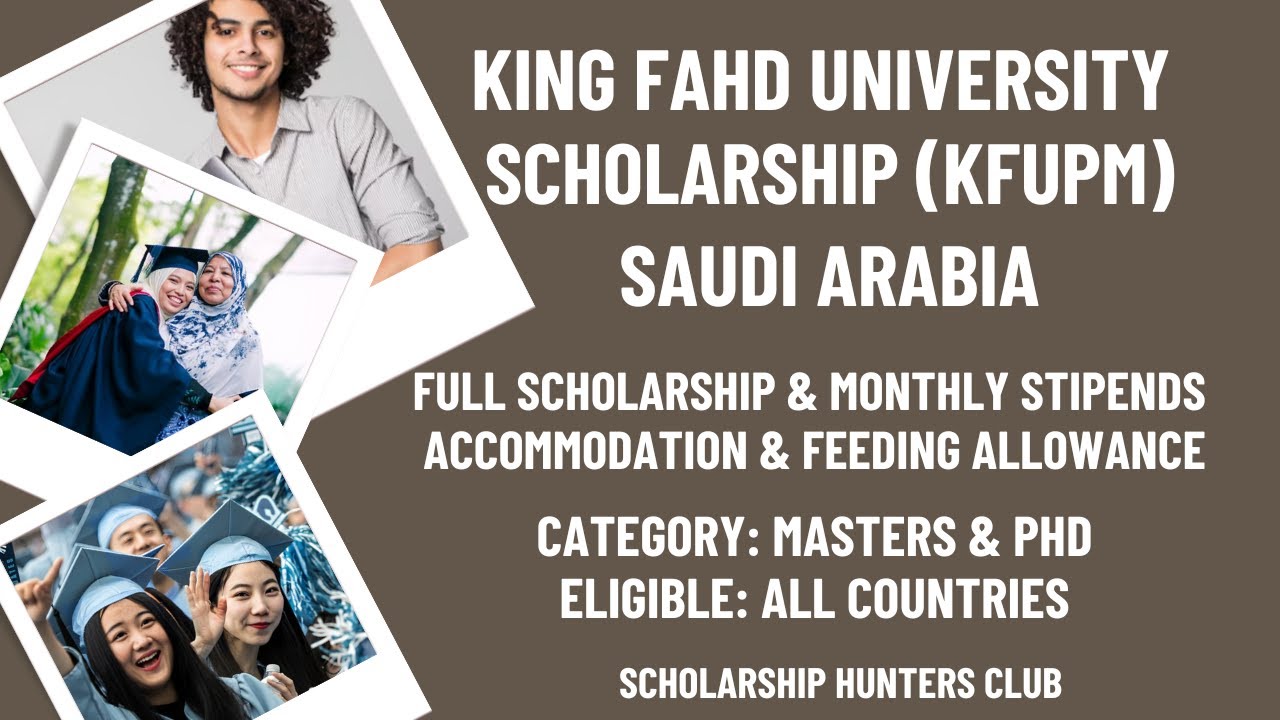 King Fahd University Scholarship (KFUPM) | Fully funded Scholarship 2024/2025| Study in Saudi ...