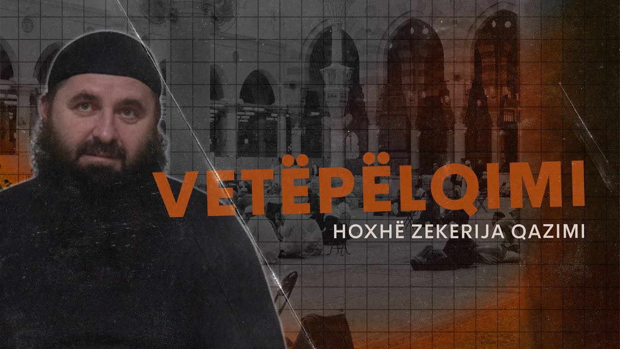 Vetëpëlqimi. - Hoxhë Zekerija Qazimi - YouTube