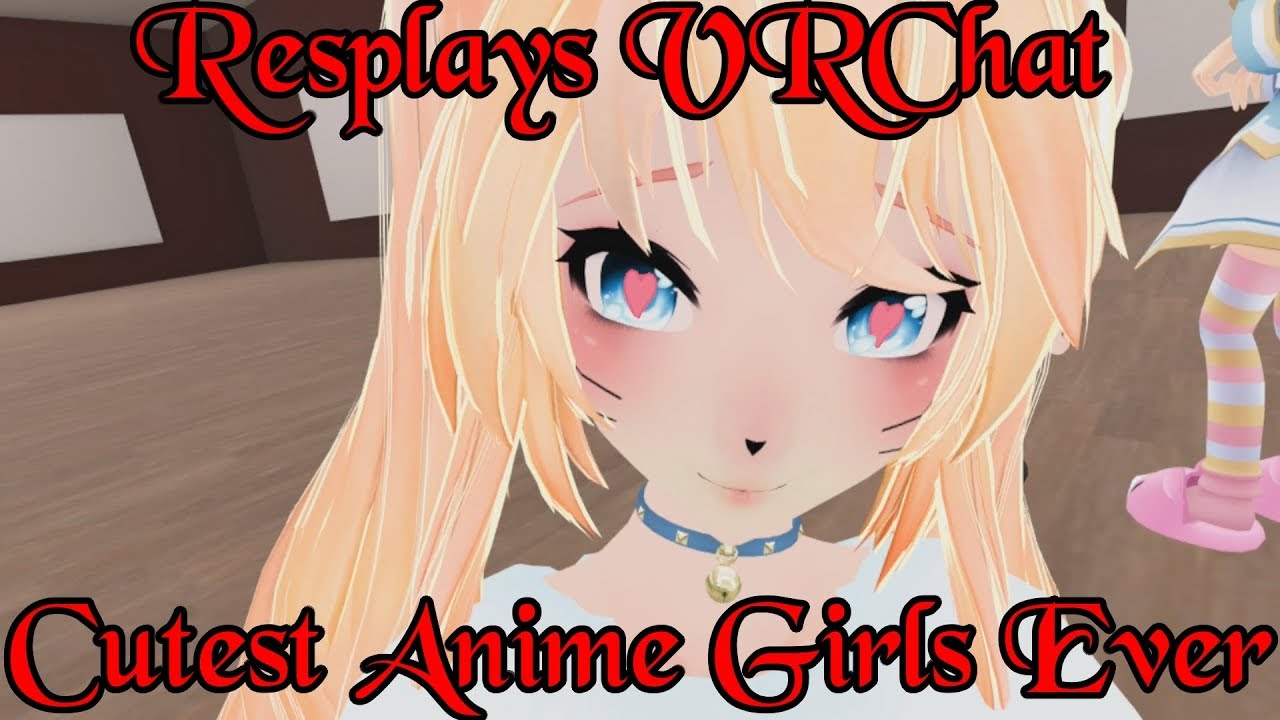 Resplays Vrchat Cutest Anime Girls Ever Youtube