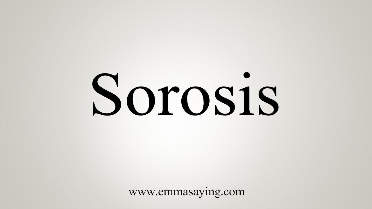 How To Say Sorosis - YouTube