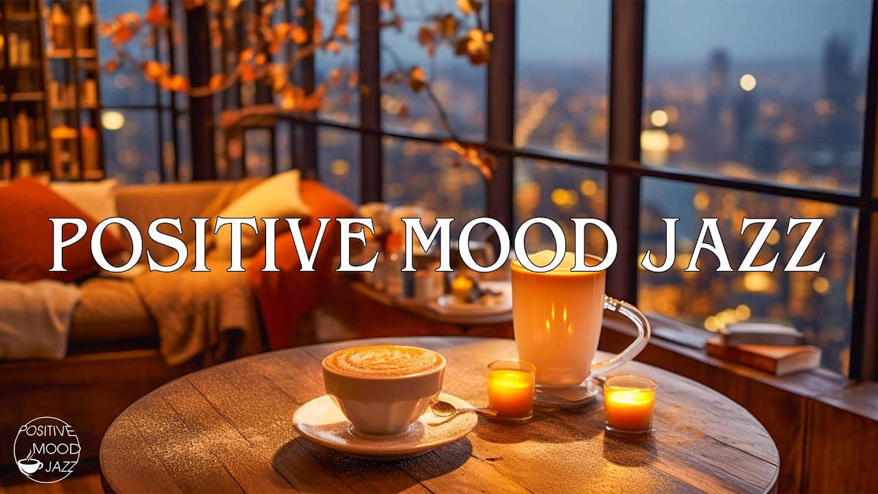 Positive Mood Jazz ☕ Relaxing Piano Jazz Music for Study, Work & Chill ...