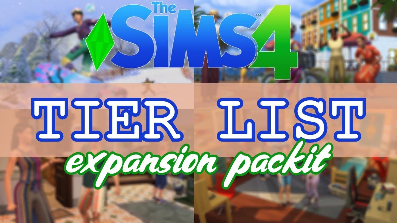 THE SIMS 4 TIER LIST - EXPANSION PACKIT - YouTube