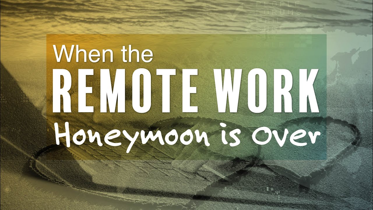 When the Remote Work Honeymoon is Over - YouTube