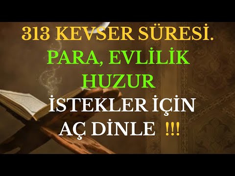 313 kevser süresi mucizesi hergün hayatın güzelleşir