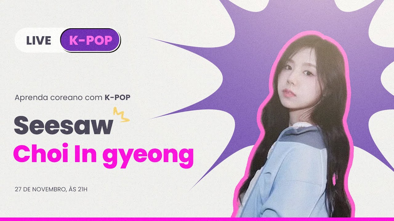 Cantora: Choi In gyeong - Música: Seesaw | APRENDA COREANO COM K-POP ...