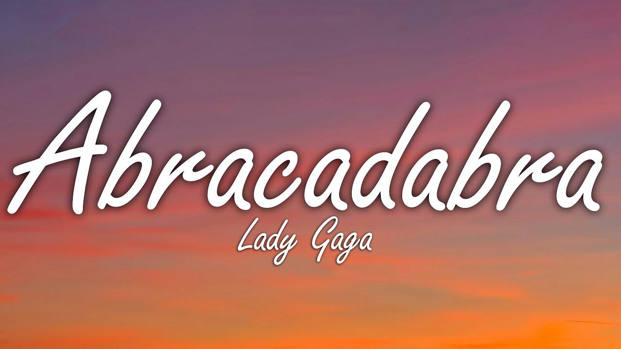 Lady Gaga - Abracadabra (Lyrics) - YouTube