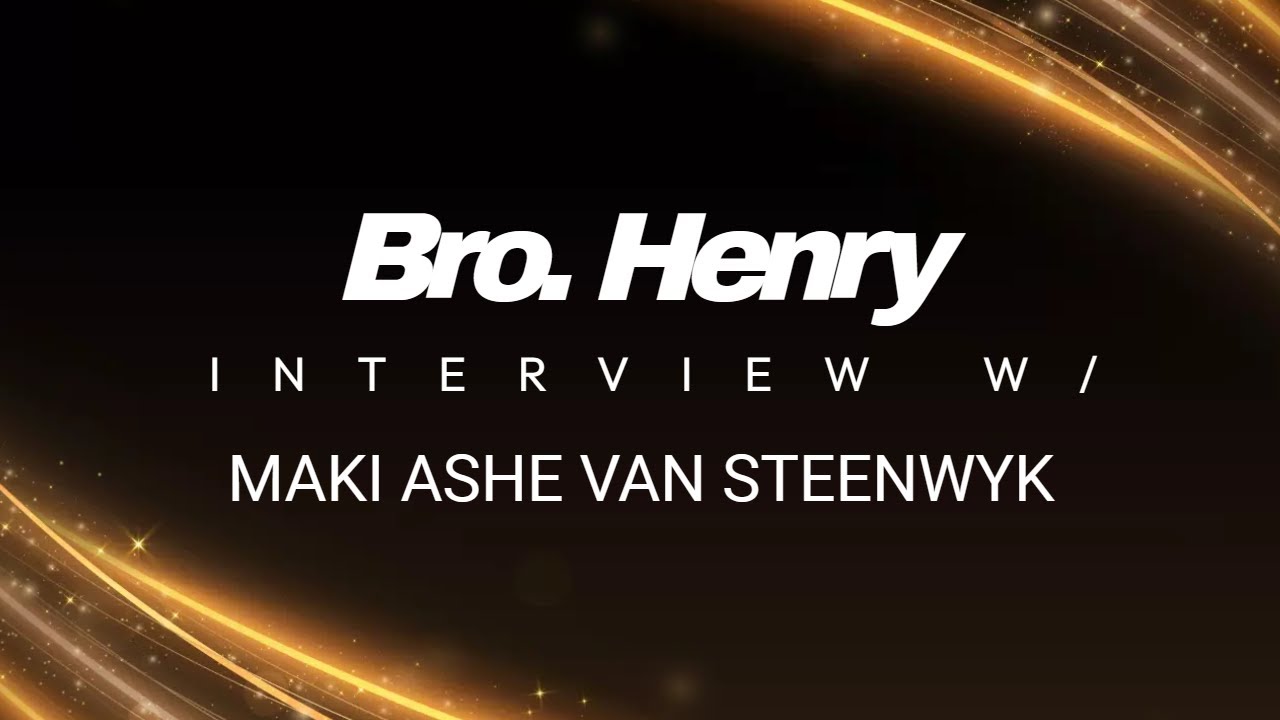 Bro. Henry interview W/ Maki Ashe Van Steenwyk - YouTube