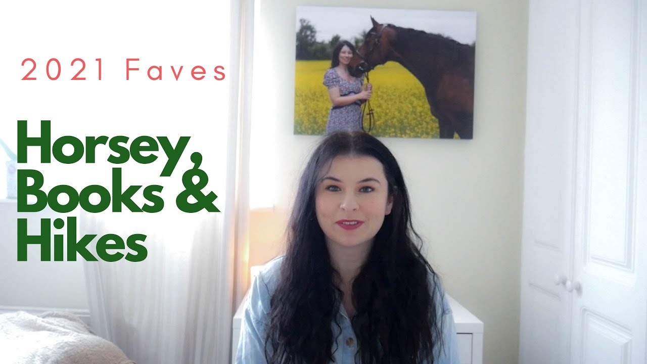 2021 Favourites: Horsey, Books and Hike - YouTube