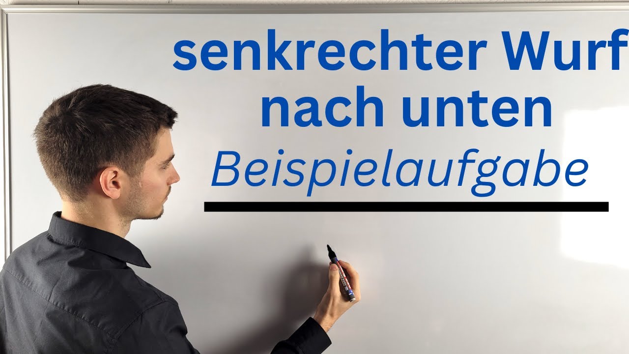 Senkrechter Wurf nach unten Beispielaufgabe - YouTube