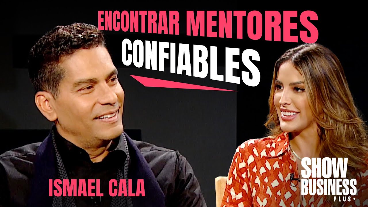 ISMAEL CALA: ¿CÓMO ENCONTRAR MENTORES CONFIABLES? ️ en Show Business Plus 🎙️ - YouTube