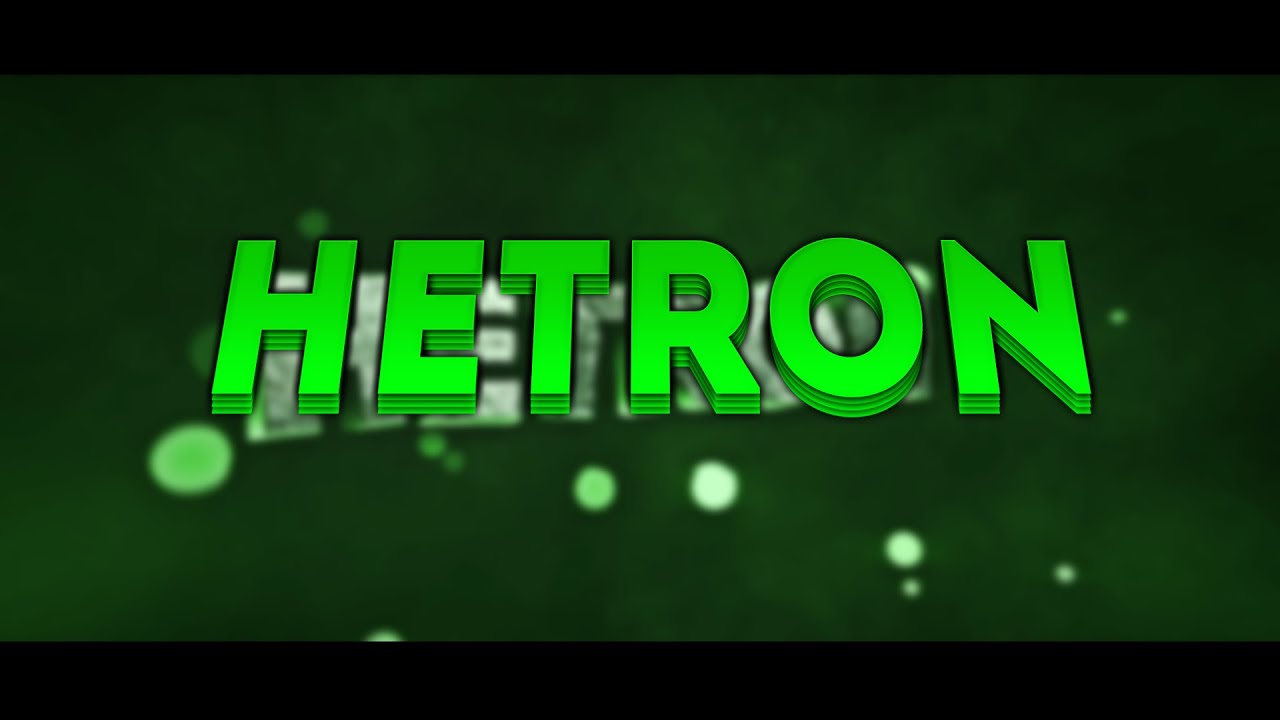 INTRO FOR HETRON | BY : j o y r e s h - YouTube