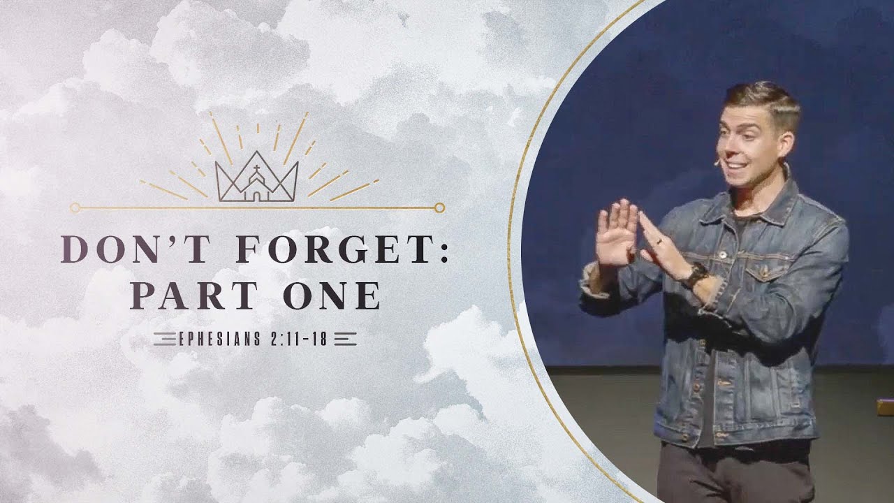 Don’t Forget: Part One | Ephesians 2:11–18 | Nick Ely - YouTube