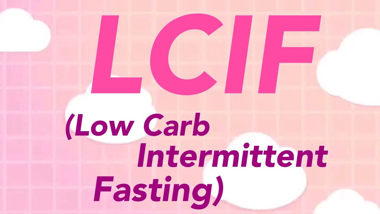 How To Lose Weight - LCIF (Low Carb Intermittent Fasting) - YouTube