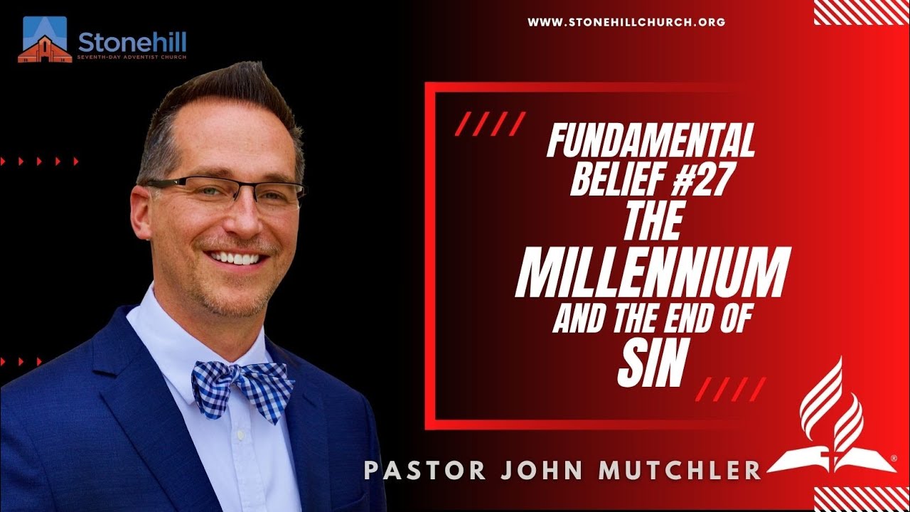 250802“Fundamental Belief#27:The Millennium and the End of Sin” Pr J ...