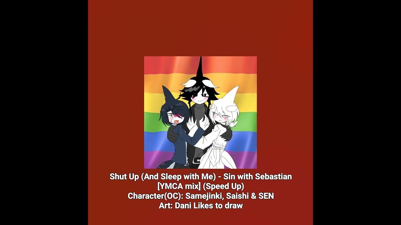 Shut Up (And Sleep with Me) - Sin with Sebastian [YMCA mix] (Speed Up) - YouTube