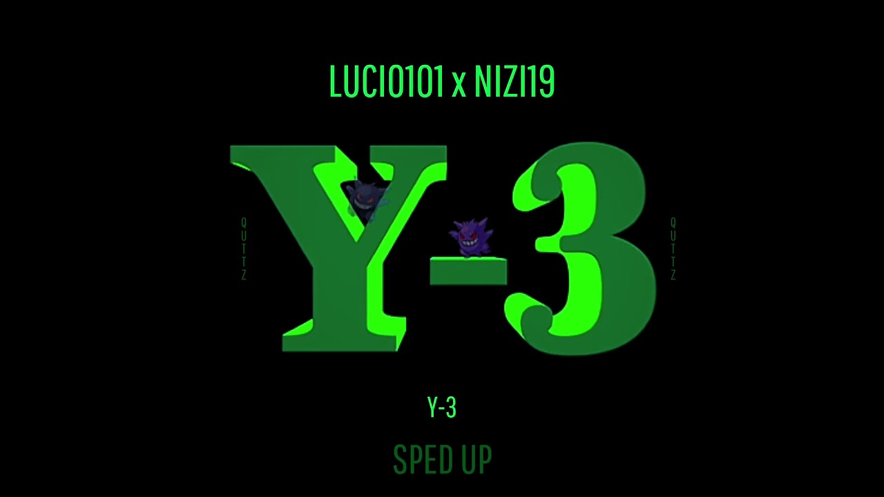 LUCIO 101 ft. NIZI19 Y-3 (sped up) - YouTube