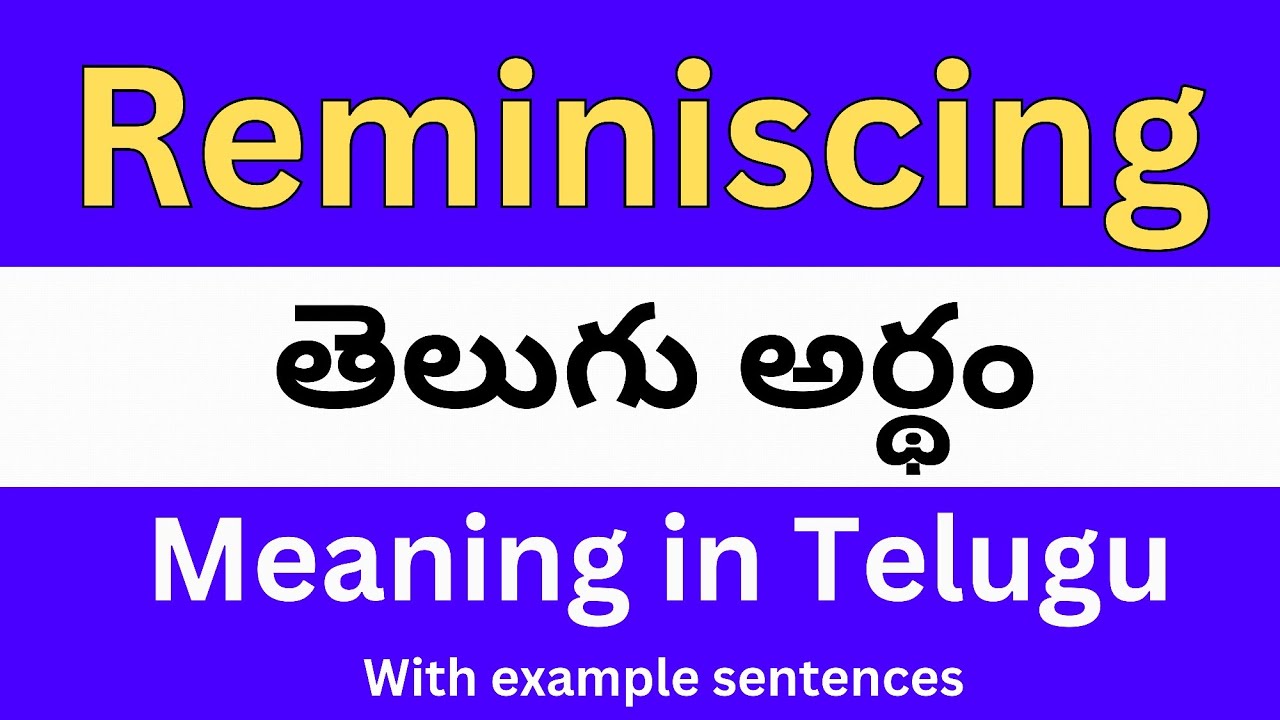 Reminiscing meaning in telugu with examples | Reminiscing తెలుగు లో ...