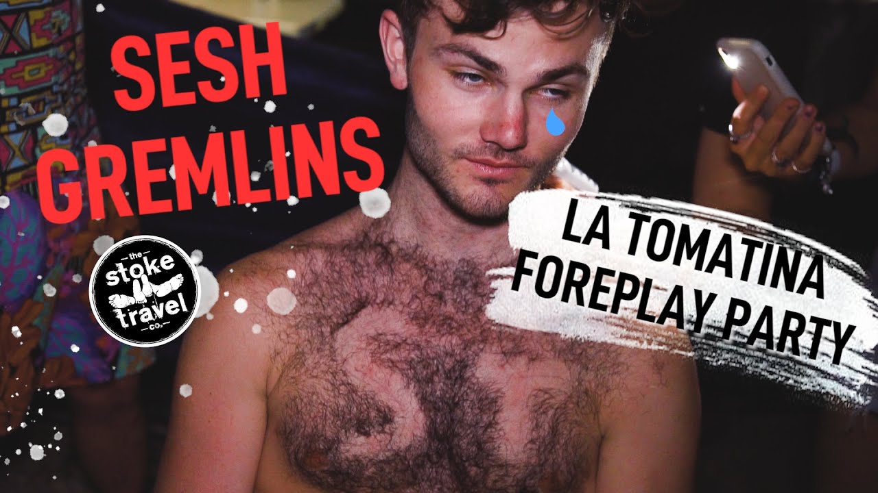 Sesh Gremlins - La Tomatina's Foreplay Party - YouTube