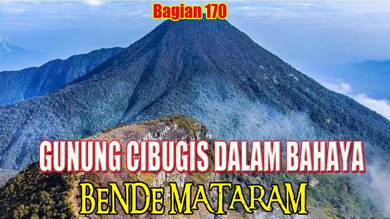 BENDE MATARAM - GUNUNG CIBUGIS DALAM BAHAYA - YouTube