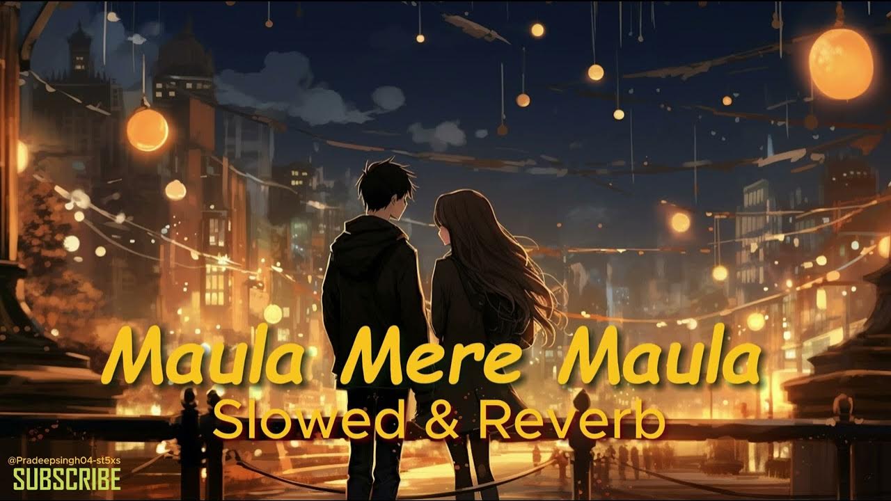 Maula Mere Maula {Slowed & Reverb} | Anwar (2007) | Roop Kumar Rathod | Mithoon | Siddharth ...