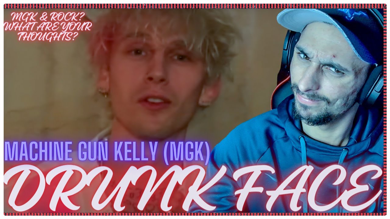 Machine Gun Kelly (MGK) - 'Drunk Face' (Official Music Video) |EVFAMILY'S REACTION| - YouTube