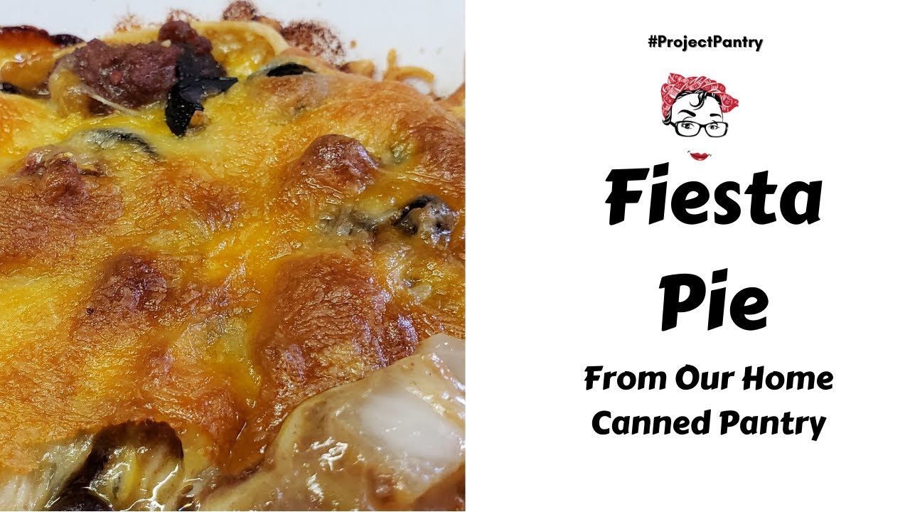 Fiesta Pie From Our Home Canned Pantry - YouTube