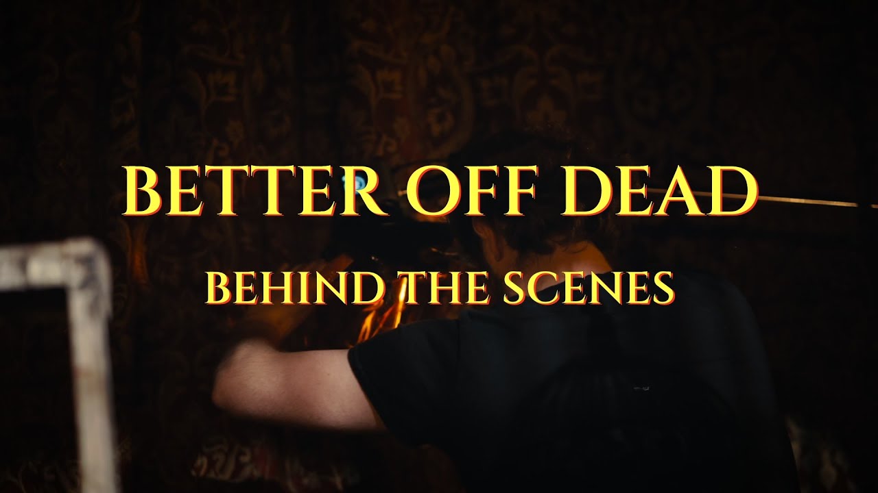 Better Off Dead - Behind the Scenes - YouTube