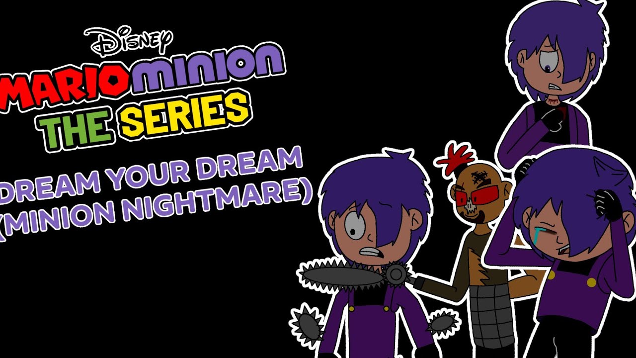 Dream Your Dream (Minion Nightmare) [Mario Minion The Series Music ...