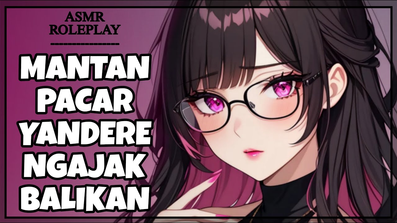 [3DIO/ASMR ROLEPLAY] YANDERE EX GIRLFRIEND MISSED & WANTS YOU BACK TO ...