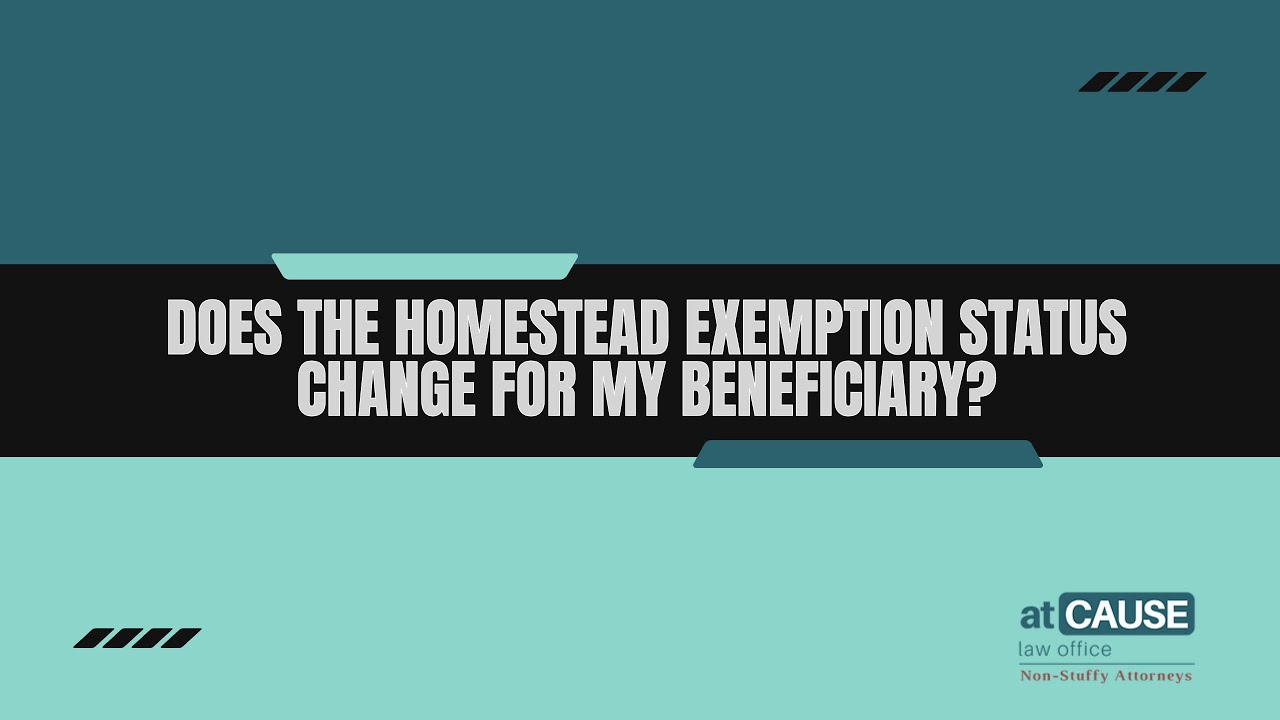 Does the Homestead Exemption Status Change For My Beneficiary? - YouTube