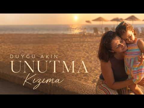 Duygu Akın – Unutma | Kızıma