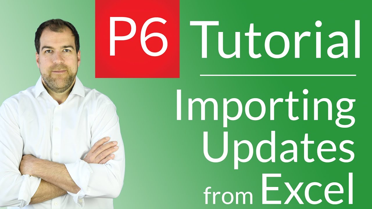 Primavera P6 Tutorial: Importing Primavera Updates from an Excel ...