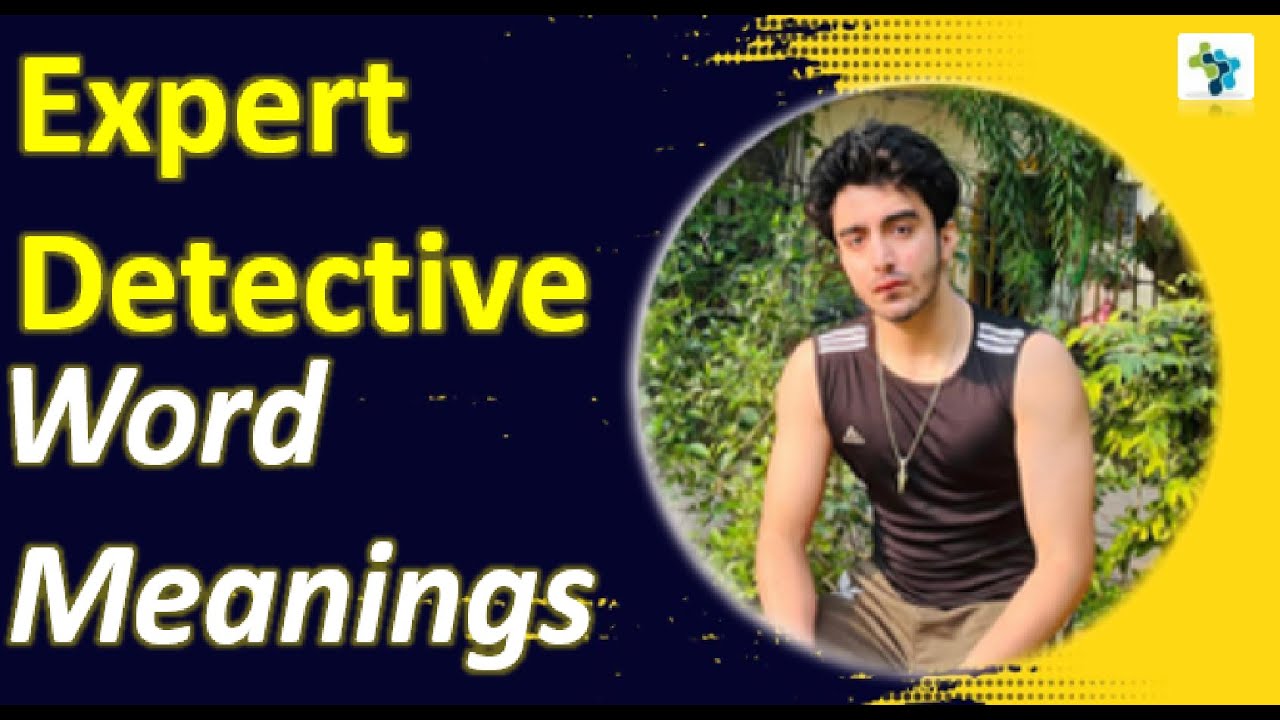 Expert Detective Word Meaning Class 7 English - YouTube
