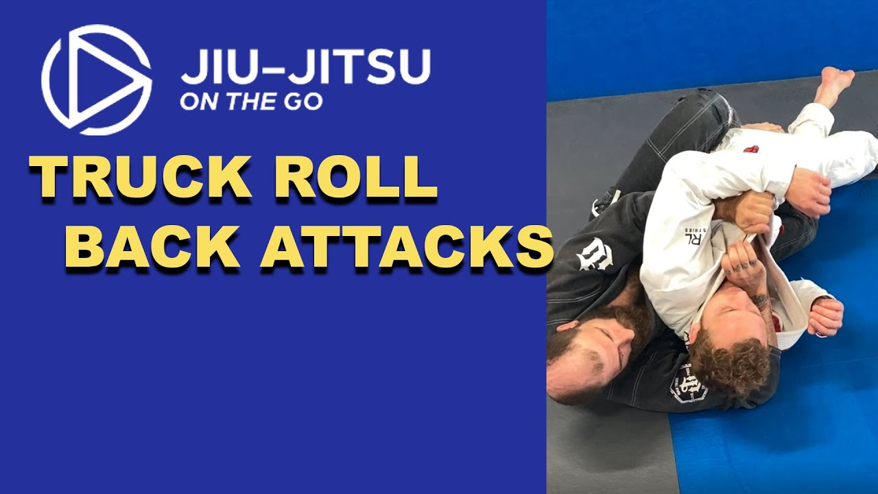 Truck Roll to Back Attacks, Brazilian Jiu-Jitsu. Katharo Training ...