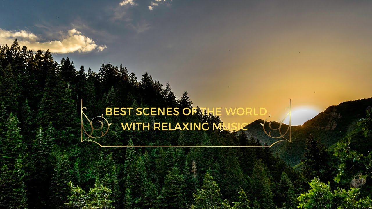 Best Scenes of the world with music |Natural Scenes |Relax Moments with ...