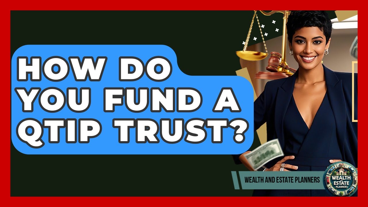How Do You Fund A QTIP Trust? - Wealth and Estate Planners - YouTube