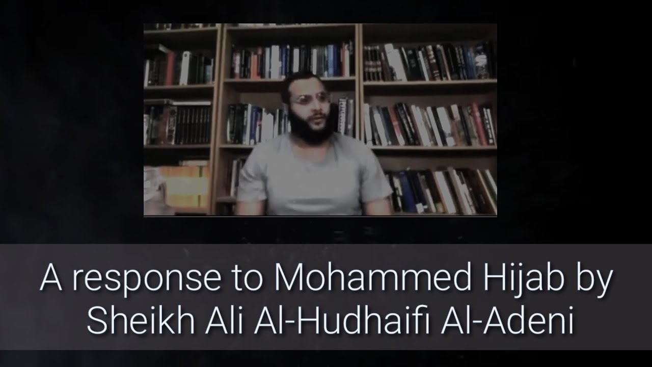 Mohammed Hijab Refuted Once Again by Sheikh Ali Al-Hudhaifi Al-Adeni ...