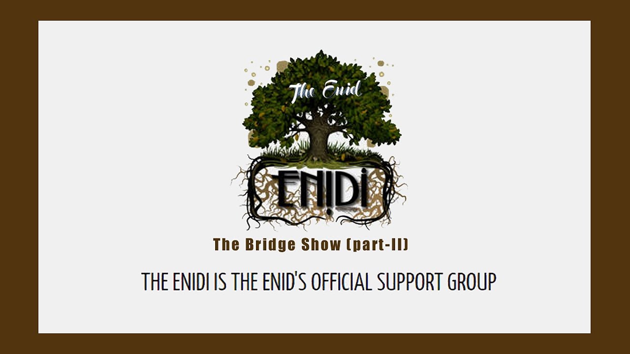 The Enid - The Bridge Show (Part II) - YouTube